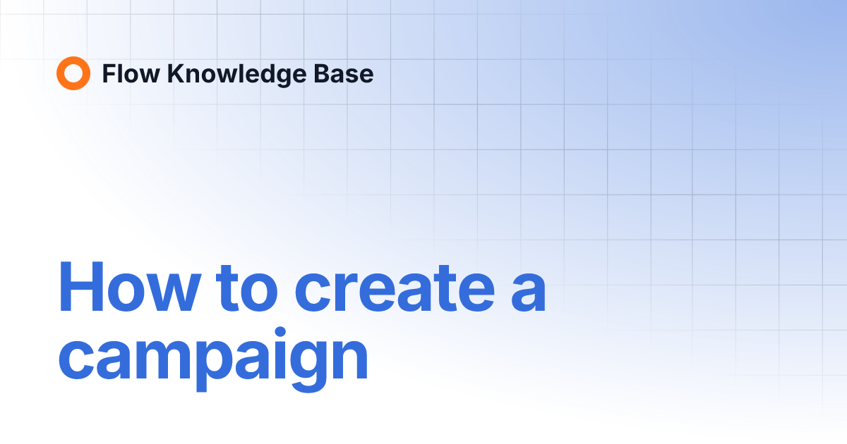 How to create a campaign | Flow Knowledge Base