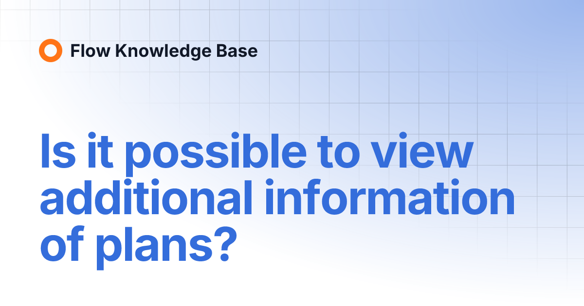 Is it possible to view additional information of plans? | Flow ...