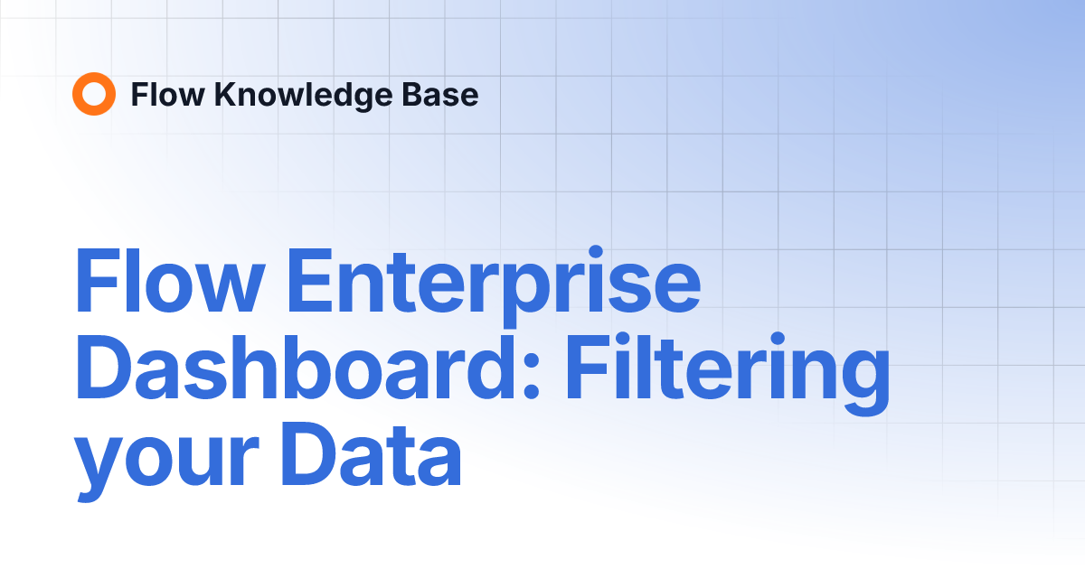 Flow Enterprise Dashboard: Filtering your Data | Flow Knowledge Base