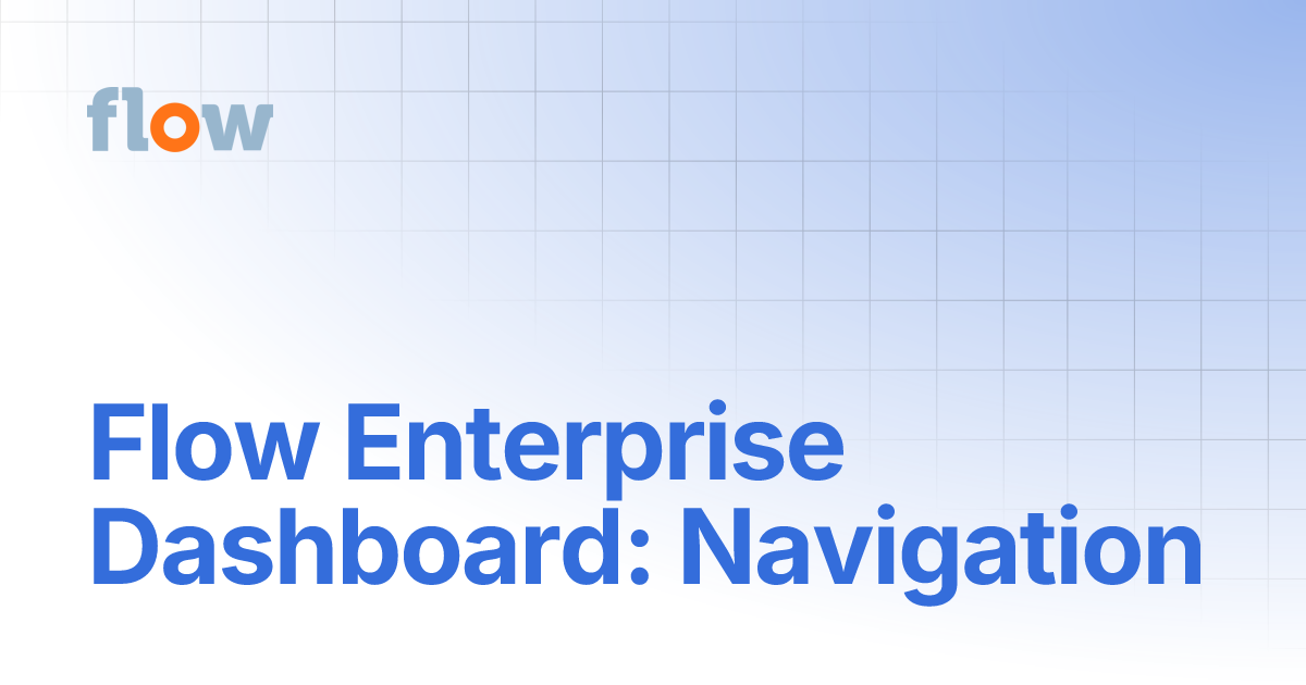 Flow Enterprise Dashboard: Navigation | Flow Knowledge Base