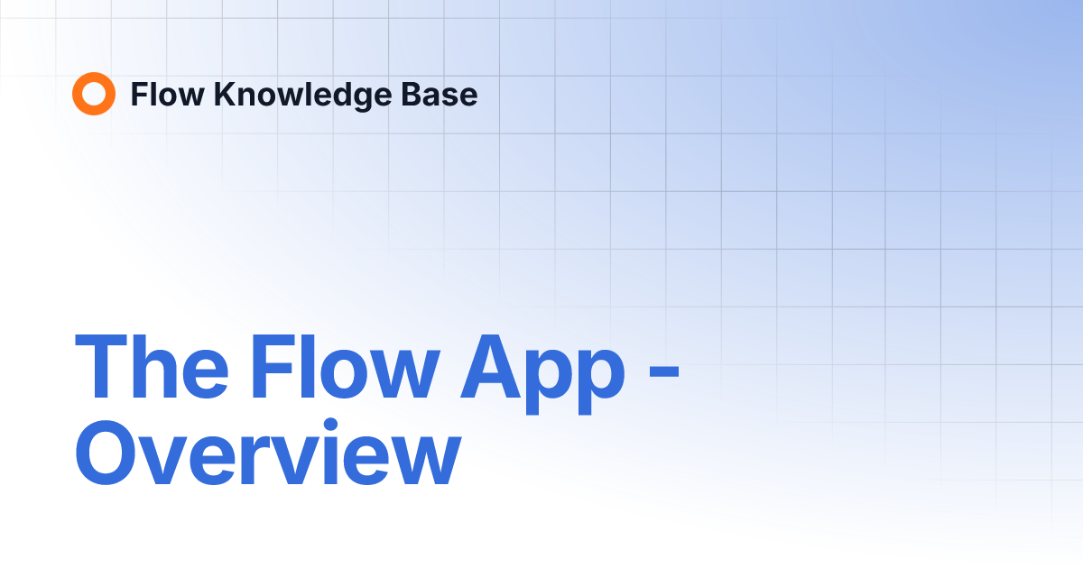 The Flow App - Overview | Flow Knowledge Base