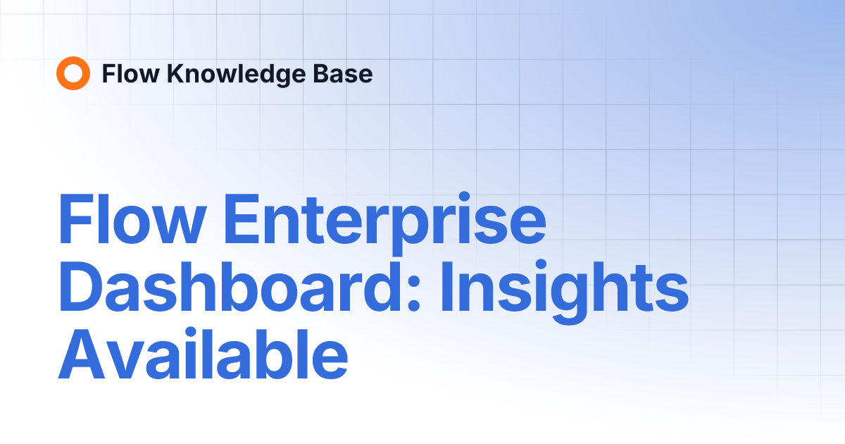 Flow Enterprise Dashboard: Insights Available | Flow Knowledge Base