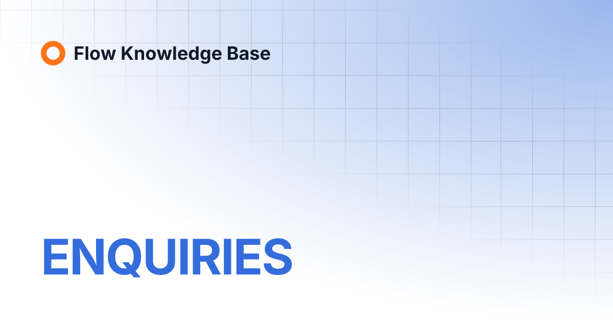 ENQUIRIES | Flow Knowledge Base