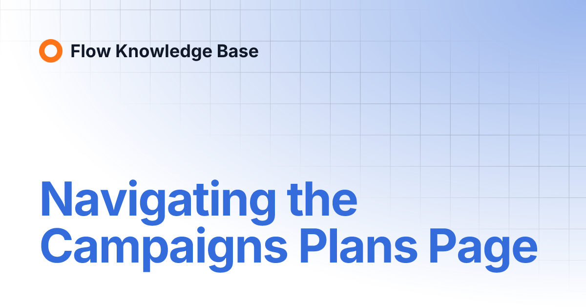 Navigating the Campaigns Plans Page | Flow Knowledge Base