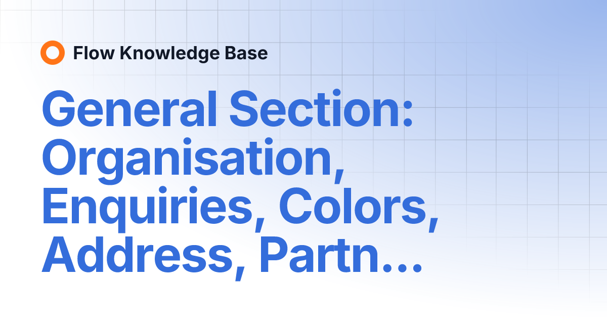 General Section: Organisation, Enquiries, Colors, Address, Partners Settings | Flow Knowledge Base